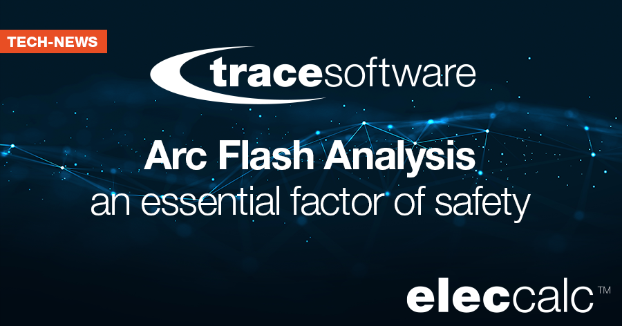 Arc Flash Analysis: an essential factor for safety