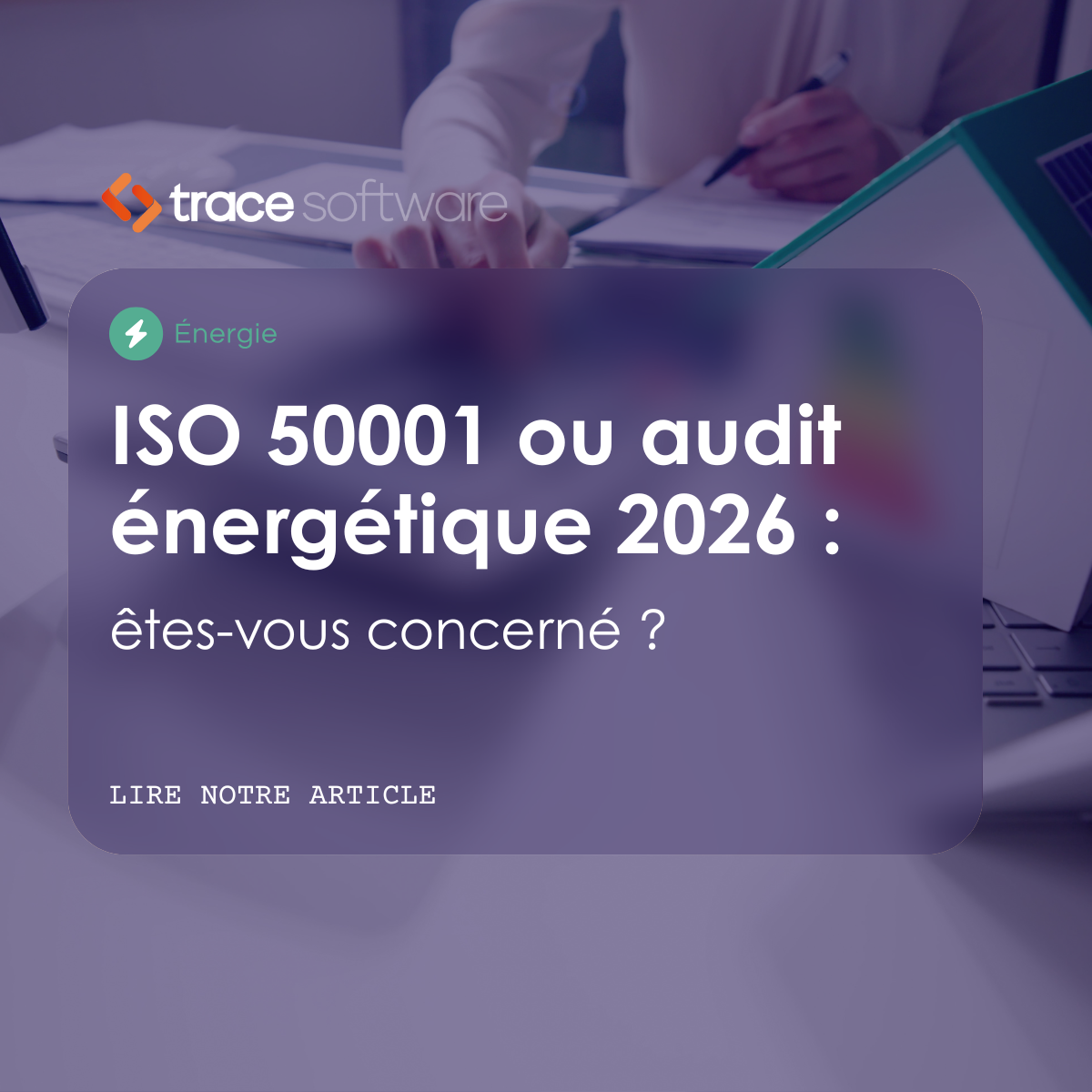 ISO 50001 ou audit énergétique 2026 : êtes-vous concerné